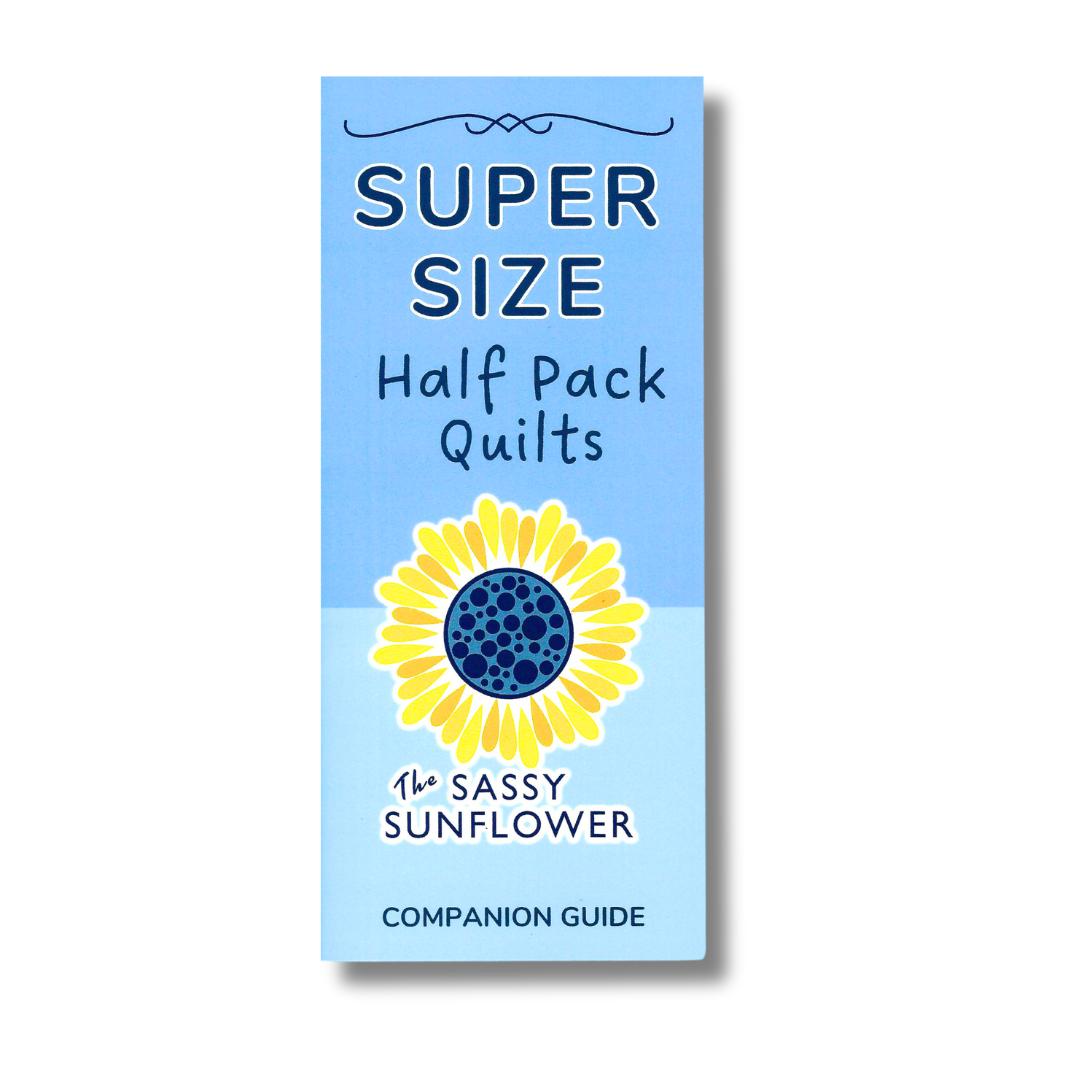 Super Size Half Pack Quilts Companion Guide — Poppy Quilt N Sew